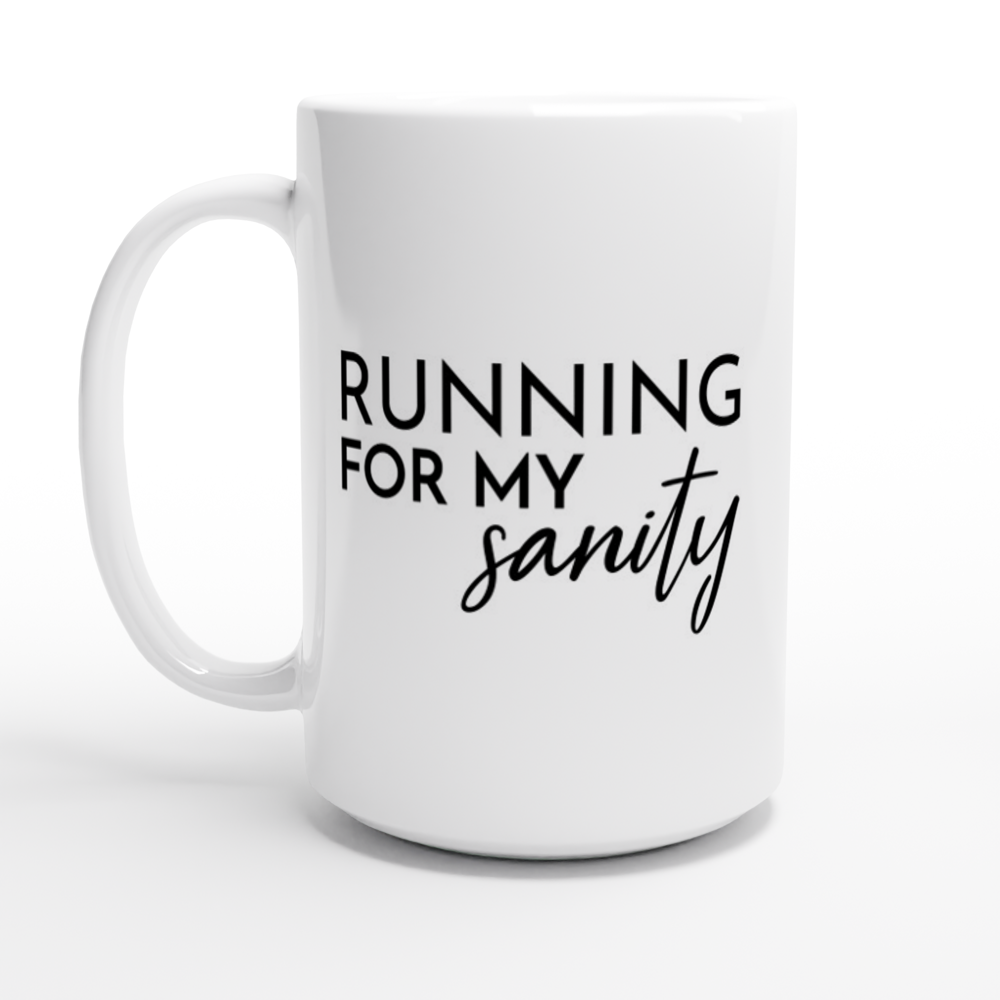 A Custom 15oz ceramic Coffee Mug with print that says "RUNNING FOR MY ...